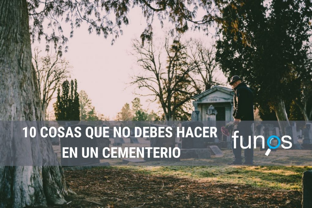 10 cosas que no debes hacer en un cementerio - Funos - Comparador de ...