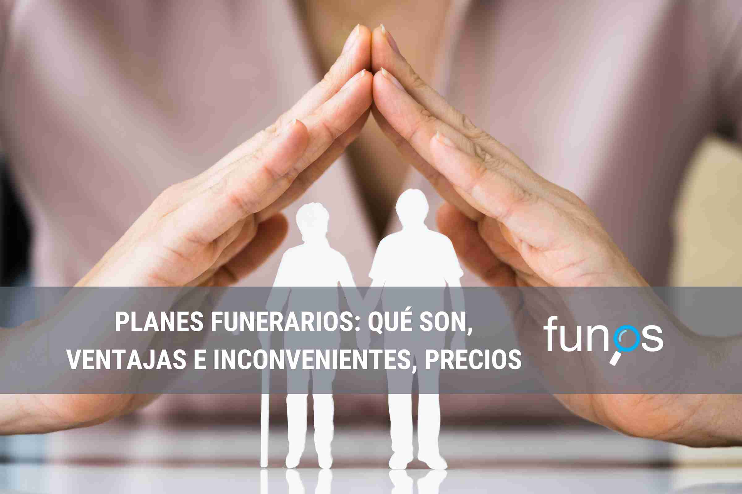 Todo sobre los planes funerarios: qué son, ventajas e inconvenientes ...